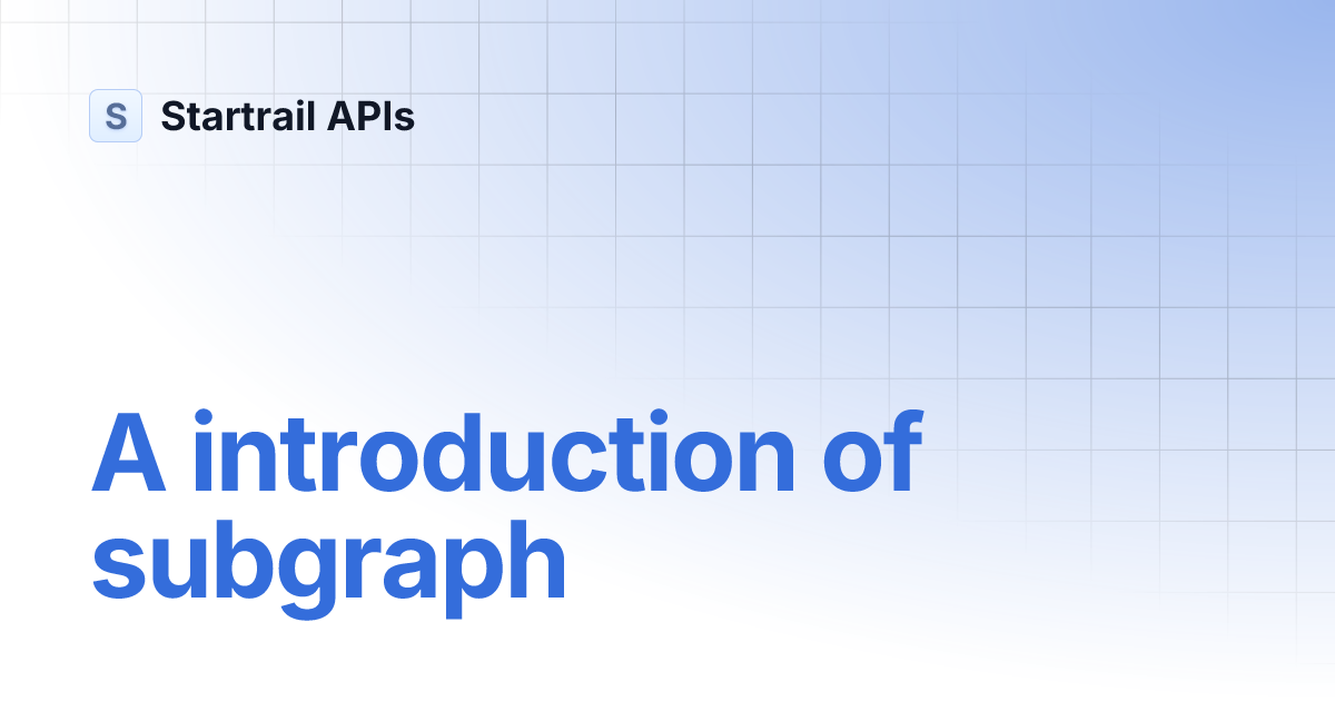 A introduction of subgraph | Startrail APIs
